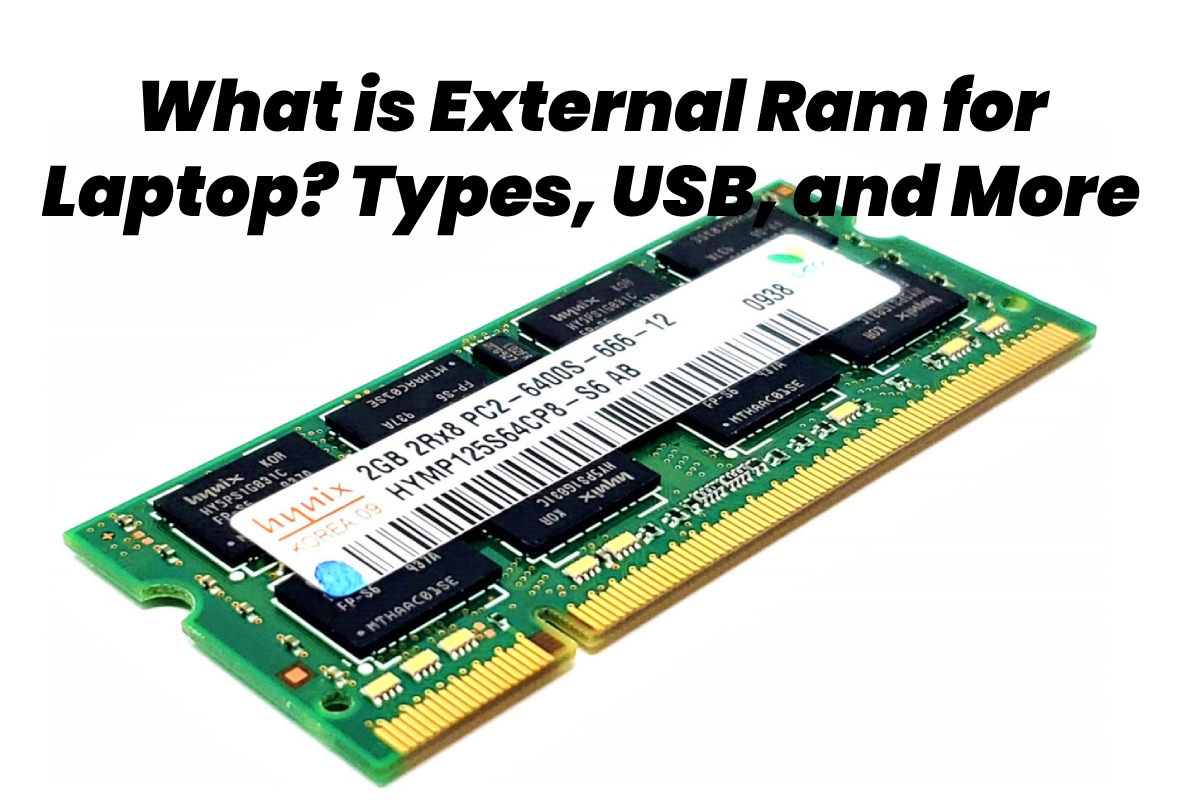 What is External Ram for Laptop? - Types, USB, and More